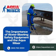 The Importance of Water Blasting Safety Equipment and the Aqua Miser ...