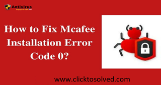 How to Fix the McAfee Installation Error code 0? | Click To Solved in ...