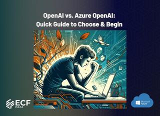 OpenAI vs. Microsoft Azure OpenAI: Quick Guide to Choose & Begin | ECF ...