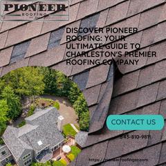 Discover Pioneer Roofing: Your Ultimate Guide to Charleston's Premier ...