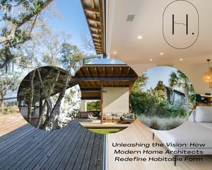 Unleashing the Vision: How Modern Home Architects Redefine Habitable Form