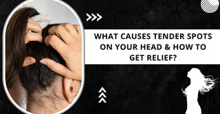 What Causes Tender Spots On Your Head & How To Get Relief? | The ...